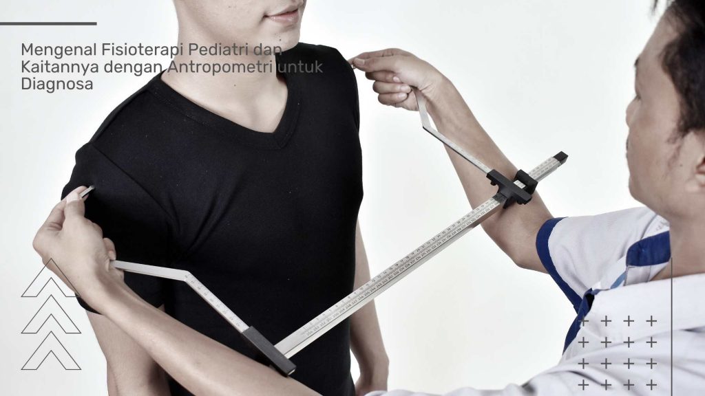 Mengenal Fisioterapi Pediatri dan Kaitannya dengan Antropometri untuk ... Mengenal Fisioterapi Pediatri dan Kaitannya dengan Antropometri untuk ...