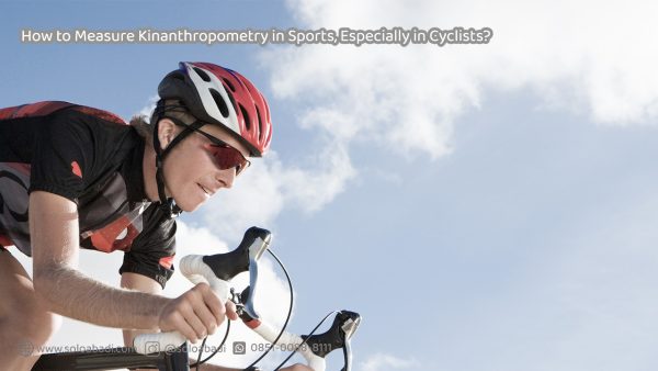How to Measure Kinanthropometry in Sports, Especially in Cyclists ...