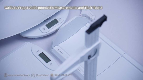 Guide to Proper Anthropometric Measurements and Their Tools! - Solo Abadi