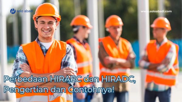 Perbedaan HIRARC dan HIRADC, Pengertian dan Contohnya!