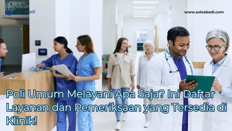 Poli Umum Melayani Apa Saja? Ini Daftar Layanan dan Pemeriksaan yang ...